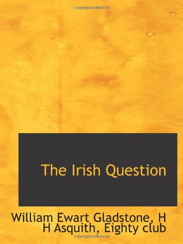 Amazon.com: The Irish Question: 9781113503695: Ewart Gladstone, H H ...