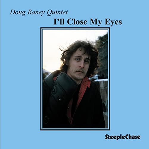 Play I'll Close My Eyes by Doug Raney feat. Bernt Rosengren, Horace ...