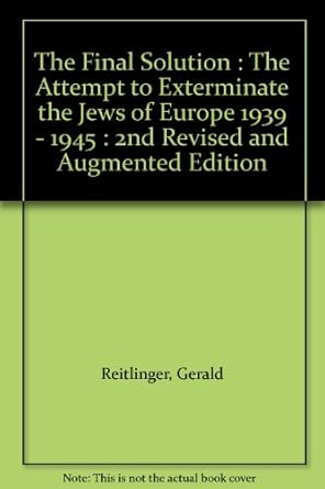 The Final Solution : The Attempt to Exterminate the Jews of Europe 1939 ...