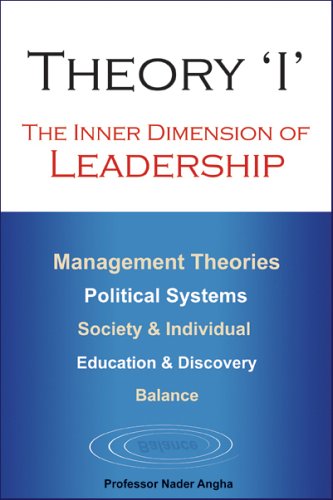 Theory "I": The Inner Dimension of Leadership: Nader Angha ...