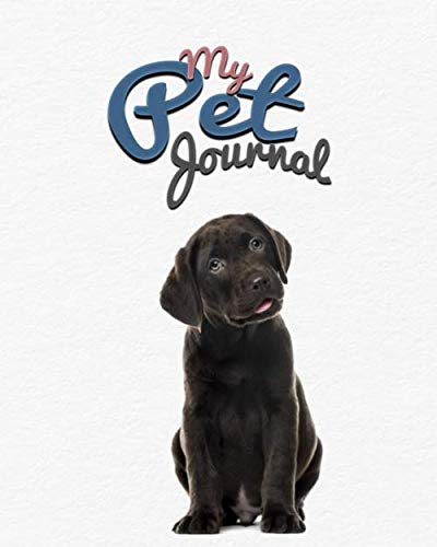 My Pet Journal: Labrador retriever dog medical & health tracker ...