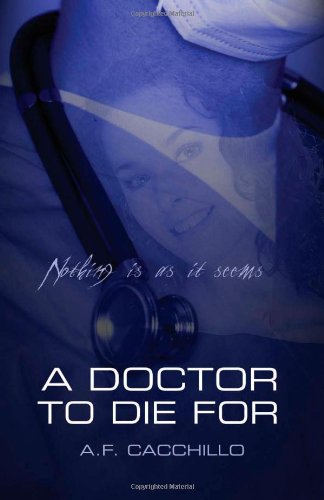 A Doctor to Die For: Anthony Cacchillo: 9781591460732: Amazon.com: Books