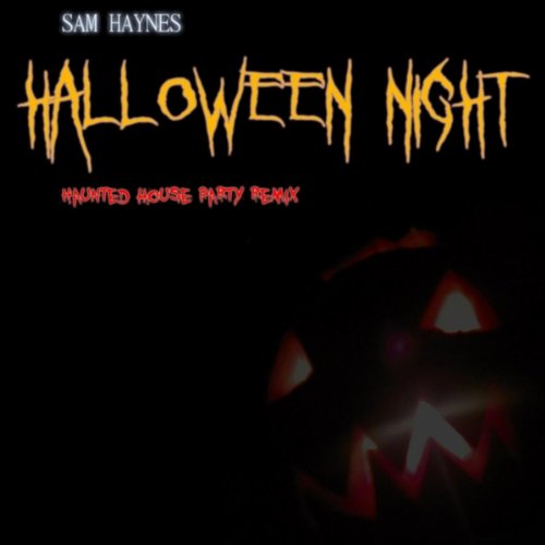 Play Halloween Night (Haunted House Party Remix 2013) by Sam Haynes on ...