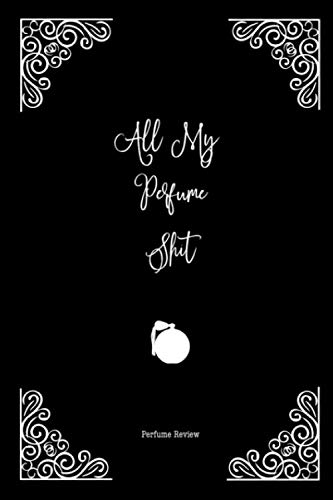 All My Perfume Shit, Perfume Review: Fragrance Reviews Records, Write ...