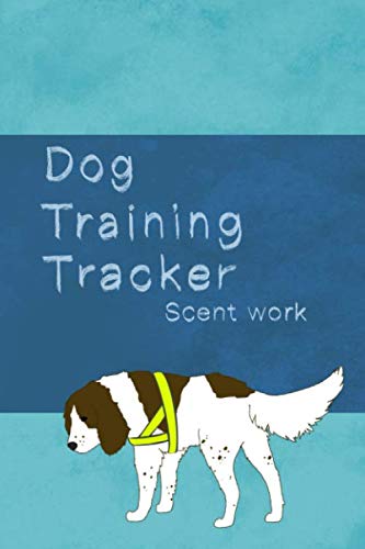 Dog training tracker - Scent work: A valuable log book for helping to ...