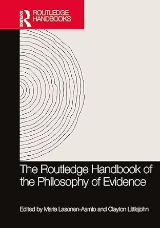 The Routledge Handbook of the Philosophy of Evidence: Lasonen-Aarnio ...
