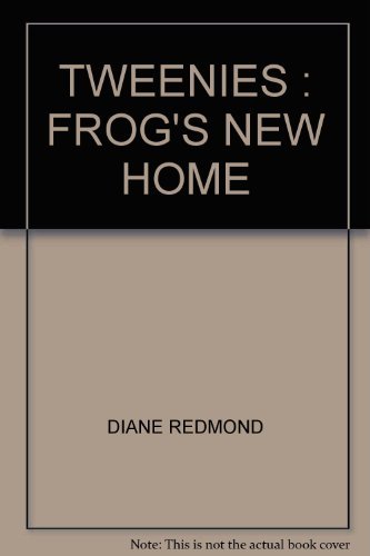 TWEENIES : FROG'S NEW HOME: Diane Redmond: 9781856137430: Amazon.com: Books