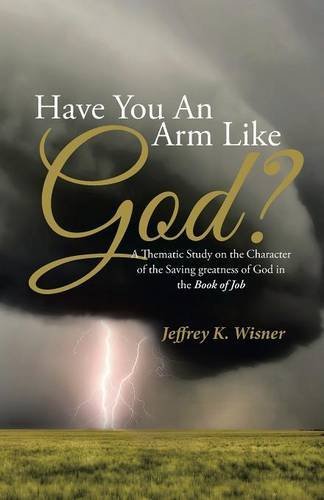 Have You An Arm Like God?: A Thematic Study On The Character Of The ...