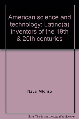American science and technology: Latino(a) inventors of the 19th & 20th ...