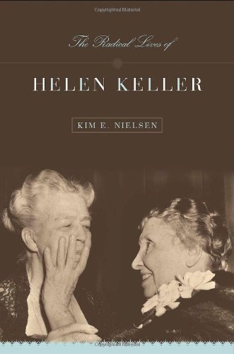 By Kim Nielsen - The Radical Lives of Helen Keller: Kim E. Nielsen ...