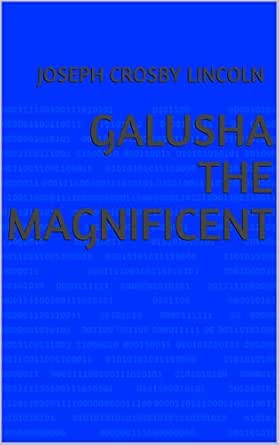Galusha the Magnificent eBook : Lincoln, Joseph Crosby: Amazon.in ...