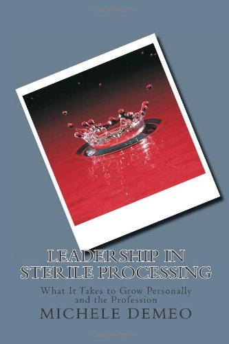 Leadership In Sterile Processing: What It Takes to Grow Personally and ...