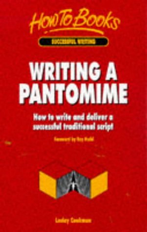Writing a Pantomime: How to Write and Deliver a Successful Traditional ...