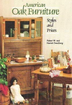 American Oak Furniture: Styles and Prices: Robert W. Swedberg, Harriet ...