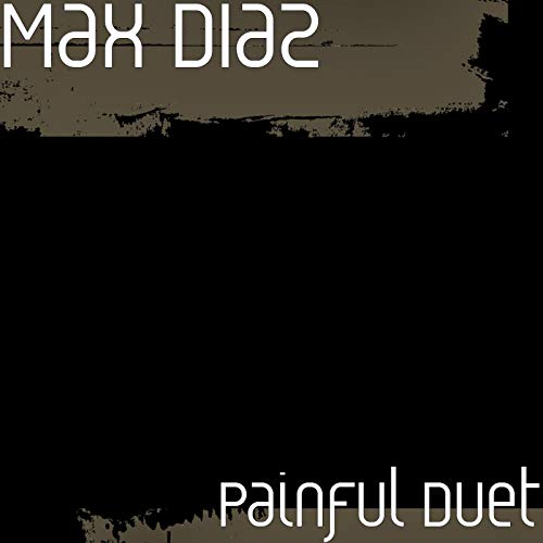 Play Painful Duet by Max Diaz on Amazon Music