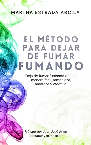El método para dejar de fumar fumando: Deja de fumar fumando de una ...