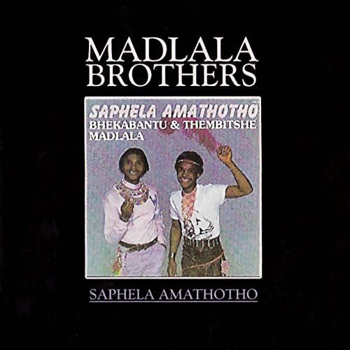 Play Saphela Amathotho by Madlala Brothers on Amazon Music