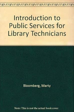 Introduction to public services for library technicians (Library science text series): Marty ...