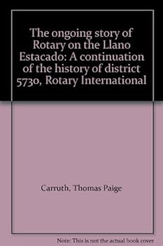 The ongoing story of Rotary on the Llano... book by Thomas Paige Carruth