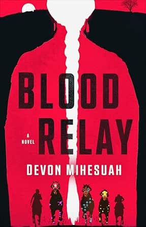 Blood Relay: A Novel eBook : Mihesuah, Devon: Amazon.com.au: Kindle Store