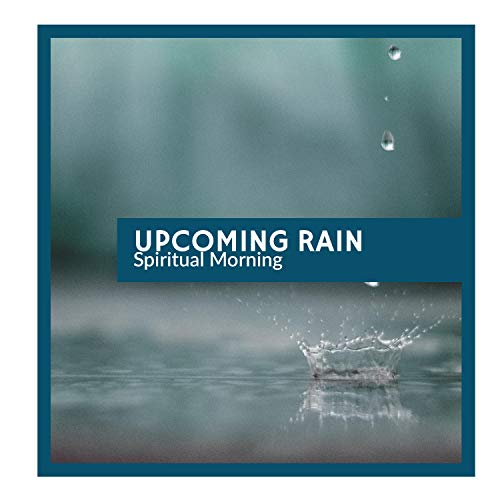 Play Upcoming Rain - Spiritual Morning by VARIOUS ARTISTS on Amazon Music