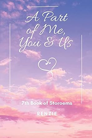 A Part of Me, You & Us: 7Th BOOK OF STOROEMS (Storoems, 7): Renzie ...