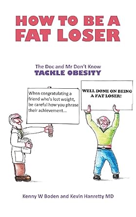 How to be a Fat Loser: Hanretty MD, Kevin, W Boden, Kenny ...