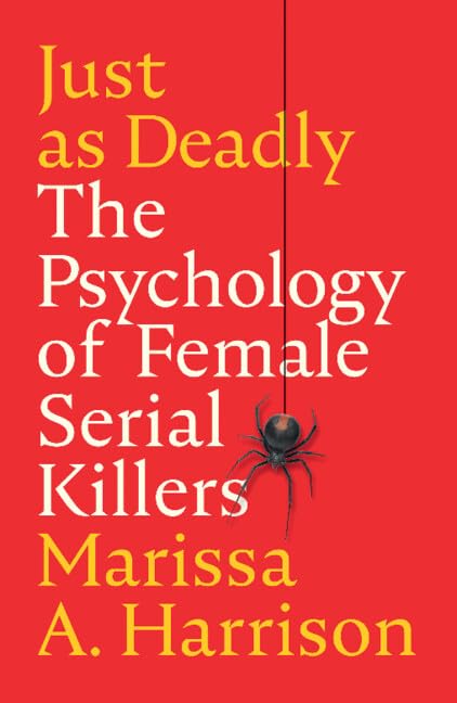 Just as Deadly: The Psychology of Female Serial Killers (Cambridge ...