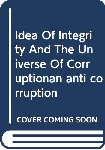 The Idea of Integrity and the Universe of Corruption and Anticorruption ...