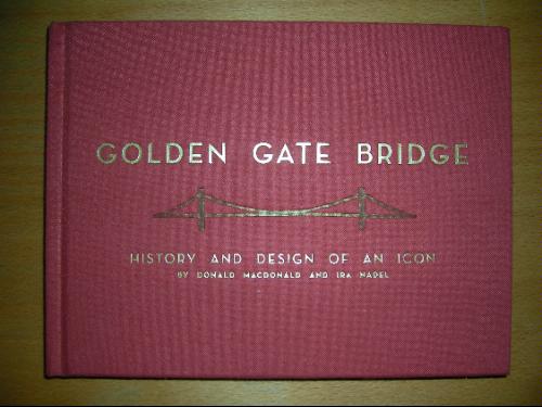 Golden Gate Bridge: History and Design of an Icon : MacDonald, Donald ...