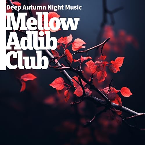 Play Deep Autumn Night Music by Mellow Adlib Club on Amazon Music Unlimited