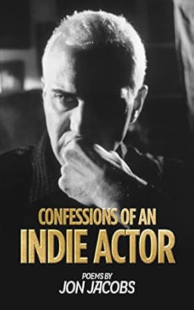 Amazon.com: Confessions of an Indie Actor eBook : JACOBS, JON: Kindle Store