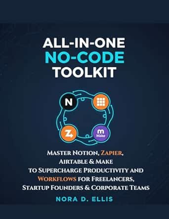 Amazon.com: All-in-One No-Code Toolkit: Master Notion, Zapier, Airtable & Make to Supercharge ...