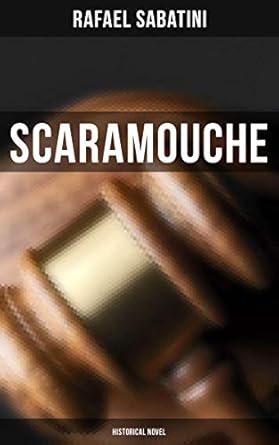 Scaramouche: Historical Novel eBook : Sabatini, Rafael: Amazon.in ...