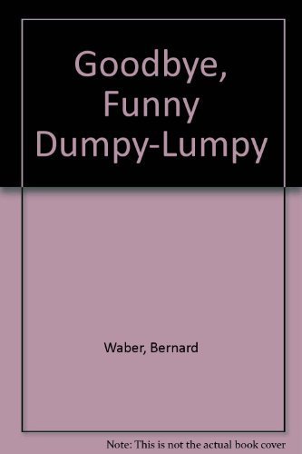 Goodbye, Funny Dumpy-Lumpy: Waber, Bernard: 9780395247358: Amazon.com ...