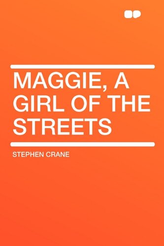 Maggie, a Girl of the Streets: Crane, Stephen: 9781407626420: Amazon ...
