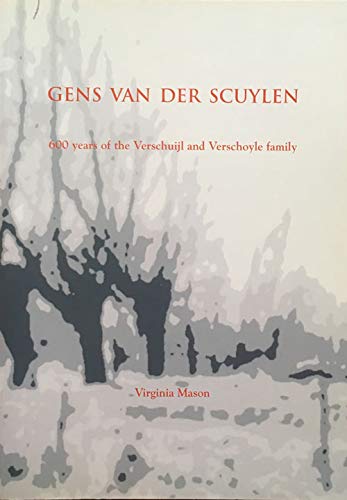 Gens Van Der Scuylen: 600 Years of the Verschuijl and Verschoyle Family ...