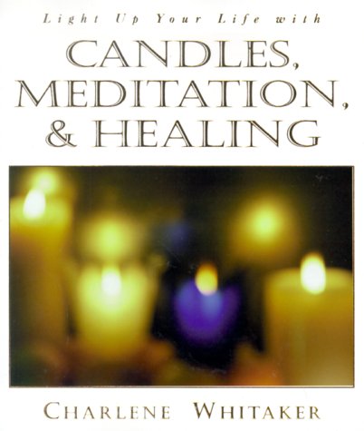 Candles, Meditation and Healing: Whitaker, Charlene: 9781567188189 ...