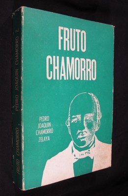 Fruto Chamorro: Pedro Joaquin Chamorro Zelaya; Carlos Cuadra Pasos ...