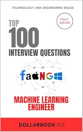 Top 100 Machine Learning Engineer Interview questions: Fully Solved ...