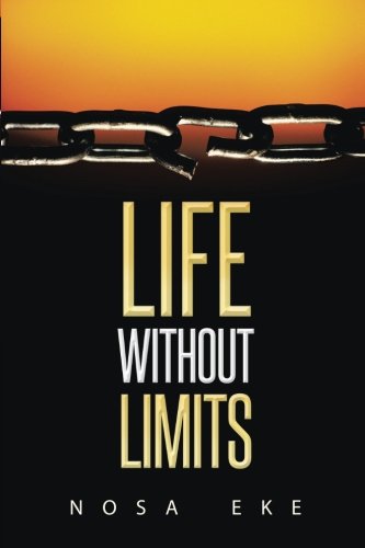 Amazon.com: Life Without Limits: 9781462732944: Eke, Nosa: Books