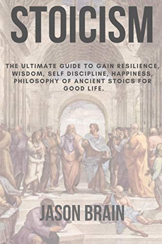 Amazon.com: Stoicism: The Ultimate Guide To Gain Resilience, Wisdom ...