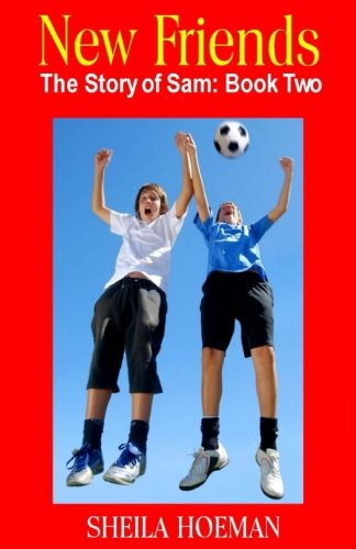 New Friends: The Story of Sam - Book Two: Hoeman, Sheila: 9781483911915 ...