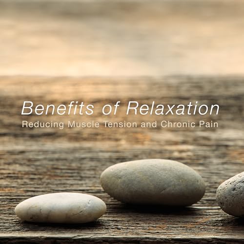 Play Benefits of Relaxation (Reducing Muscle Tension and Chronic Pain ...
