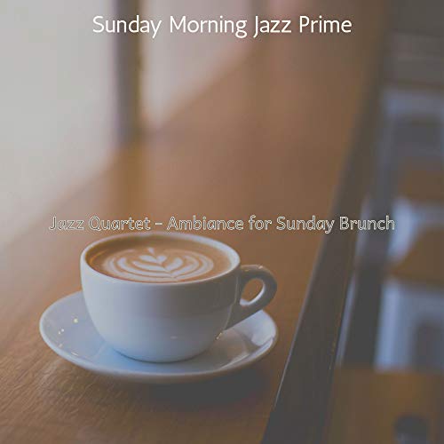 Jazz Quartet - Ambiance for Sunday Brunch by Sunday Morning Jazz Prime ...