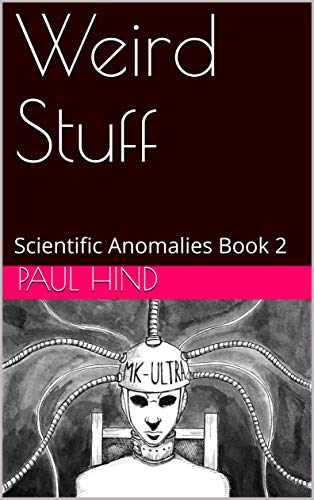 Weird Stuff: Scientific Anomalies Book 2 , Hind, Paul - Amazon.com