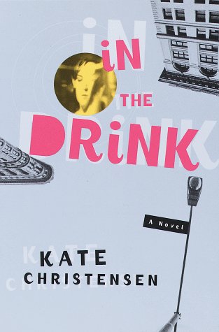 In the Drink: Christensen, Kate: 9780385494502: Amazon.com: Books