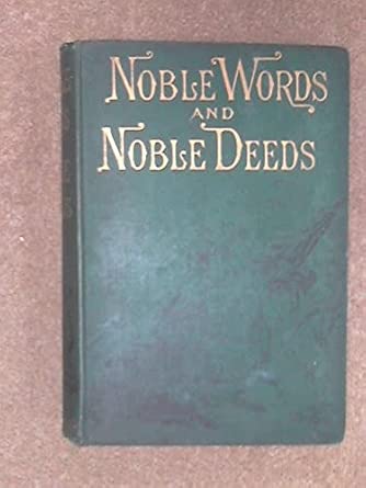 Noble Words and Noble Deeds: unknown author: Amazon.com: Books