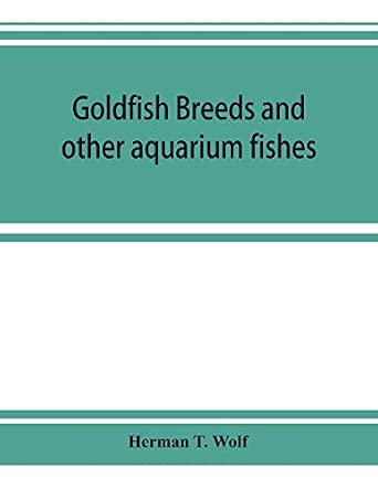 Goldfish breeds and other aquarium fishes, their care and propagation ...