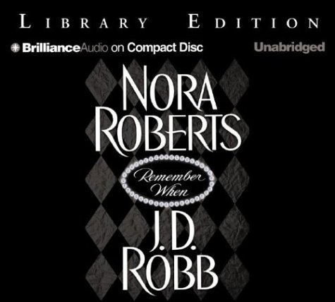 Remember When (In Death Series): Roberts, Nora, Robb, J. D., Ericksen ...